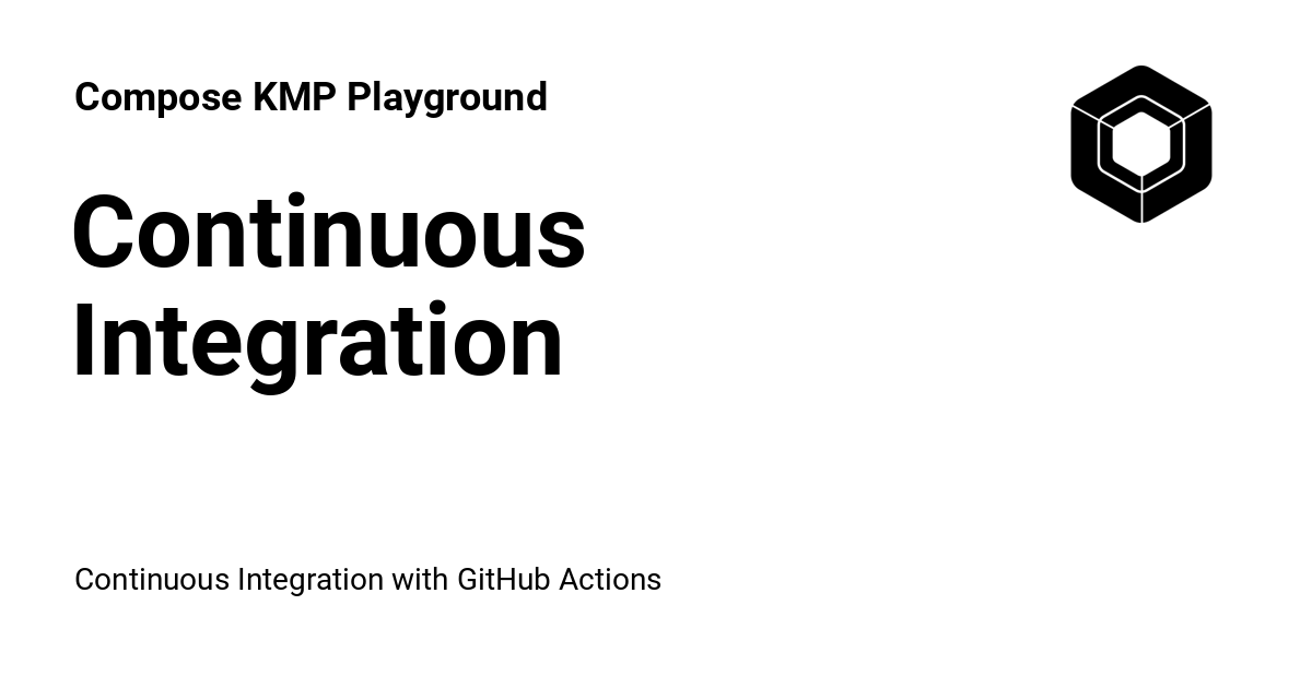Continuous Integration - Compose KMP Playground